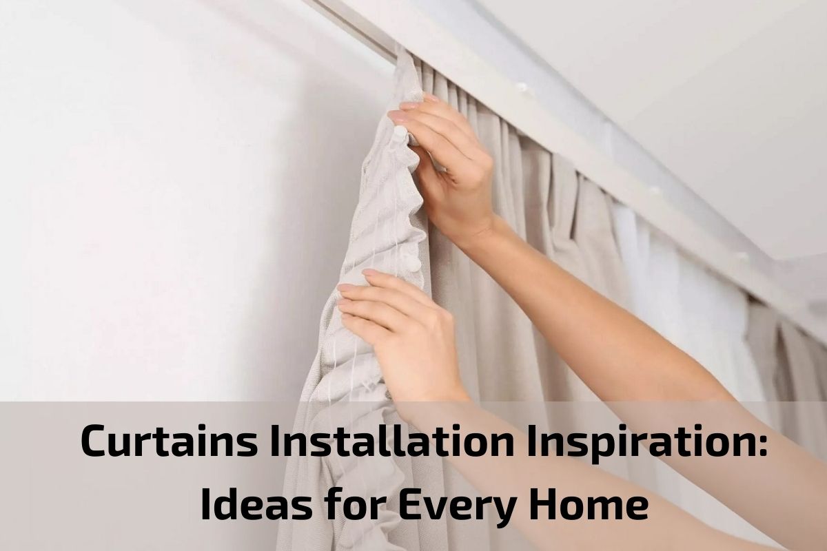 Curtains Installation Inspiration: Ideas for Every Home